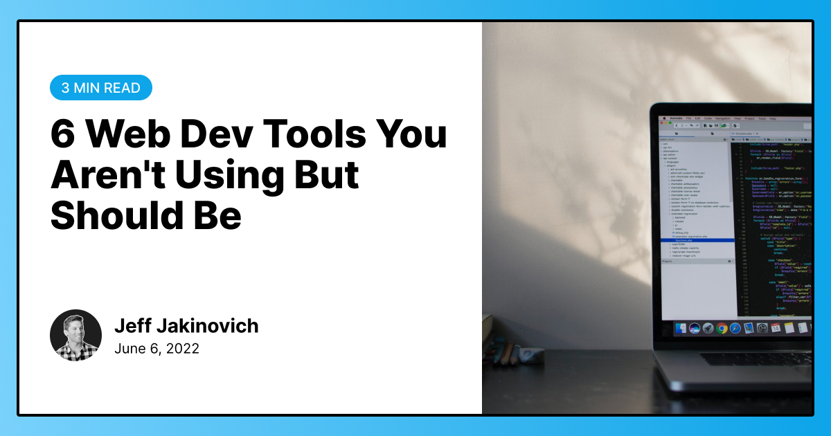 6 Useful Web Dev Tools | Jeff Builds Tech